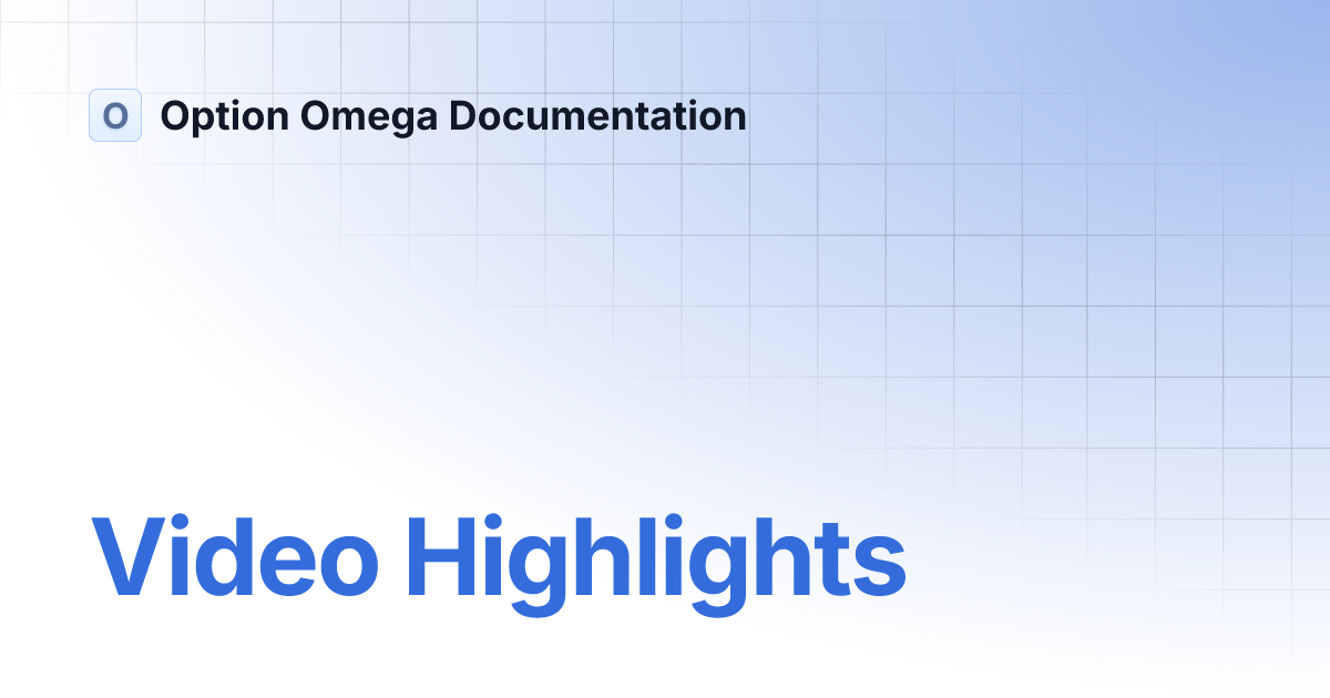 Video Highlights | Option Omega Documentation