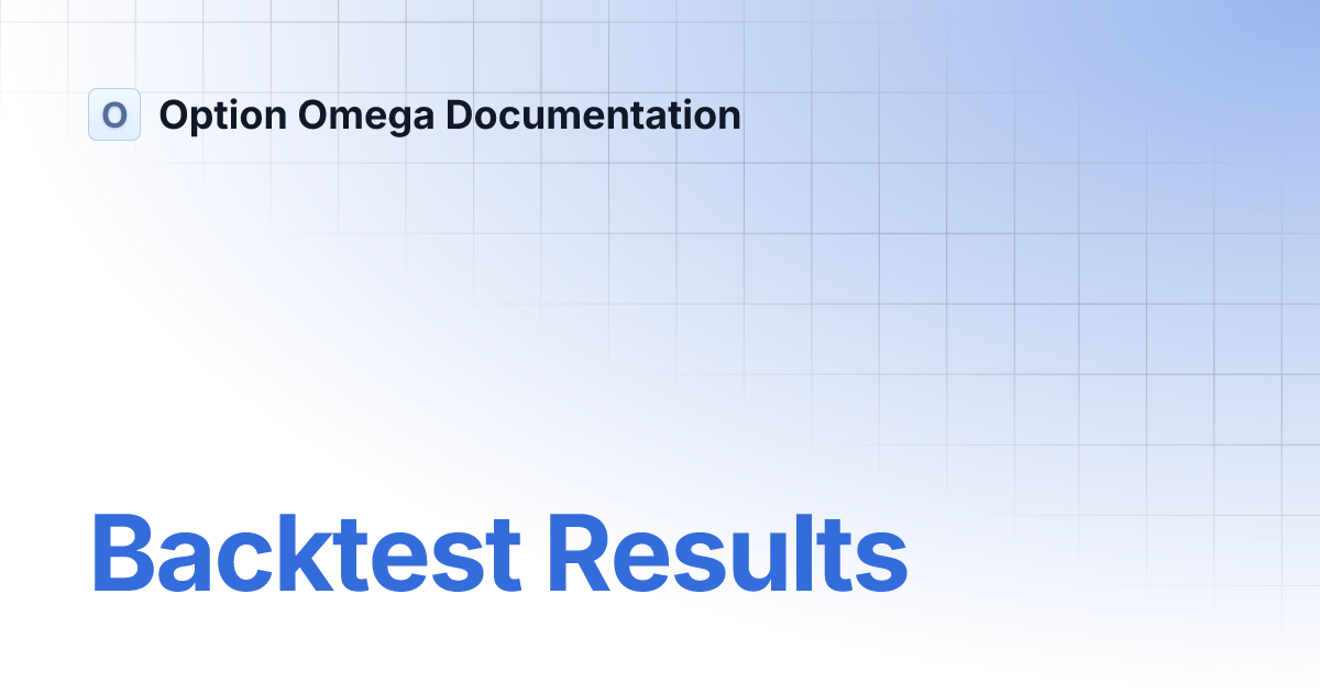 Backtest Results | Option Omega Documentation