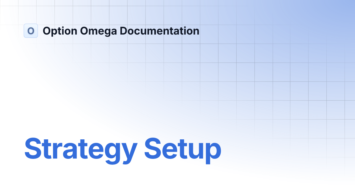 Strategy Setup | Option Omega Documentation
