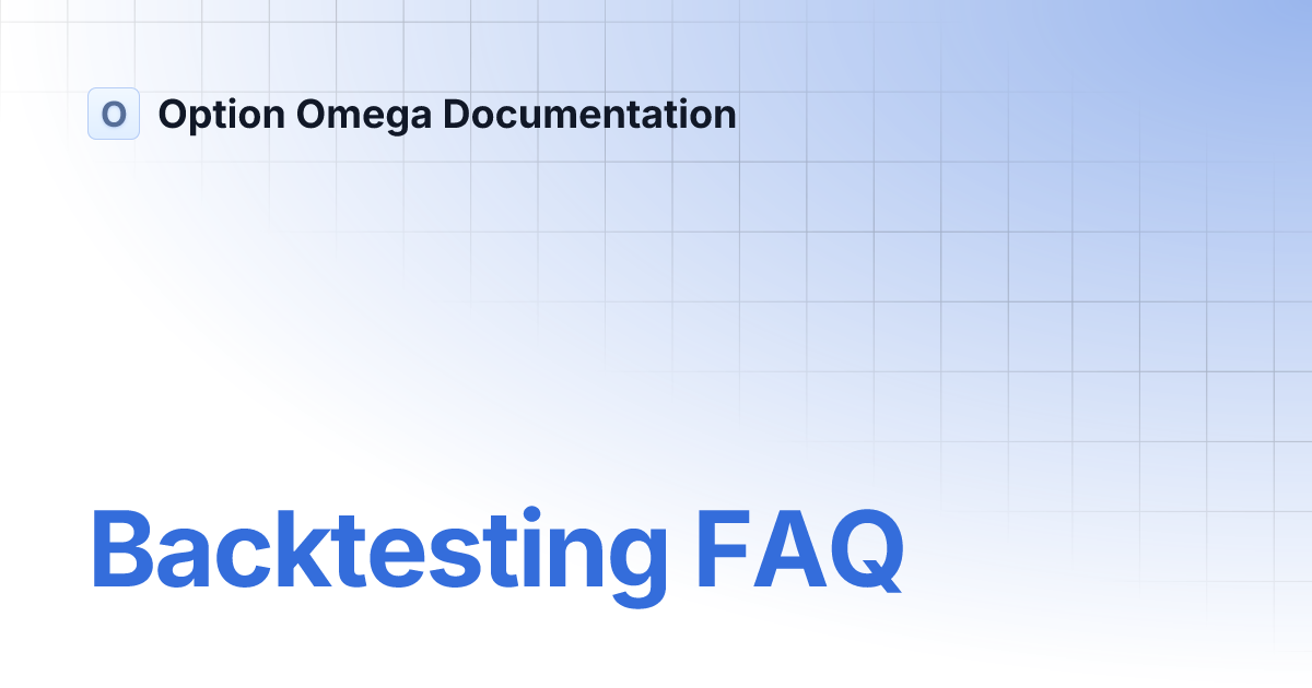 Backtesting FAQ | Option Omega Documentation