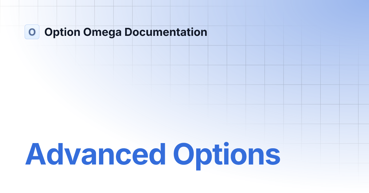 Advanced Options | Option Omega Documentation
