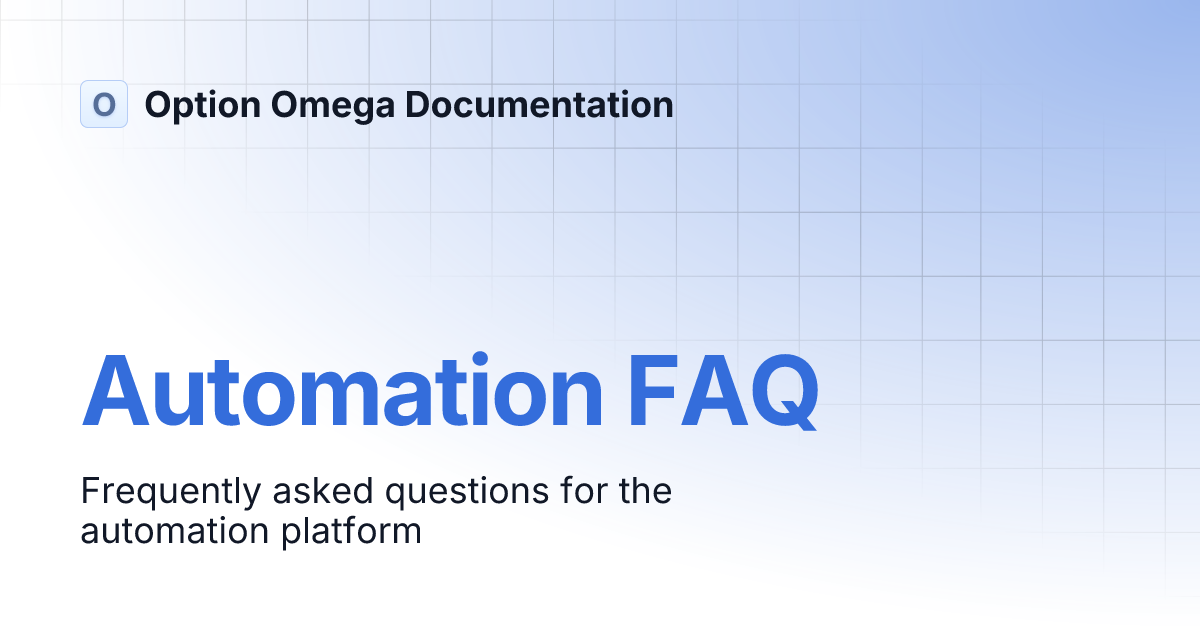 Automation FAQ | Option Omega Documentation